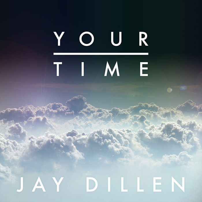 Your Time - Single | Jay Dillen | JayDillen