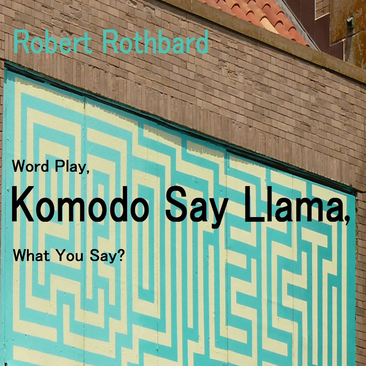Word Play, Komodo Say Llama, What You Say? | Robert Rothbard