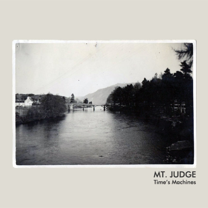 Time's Machines | Mt. Judge | The Adult Teeth Recording Company