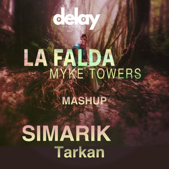 102 - LA FALDA VS SIMARIK - Myke Towers & Tarkan [Delay Remix 2024 ...