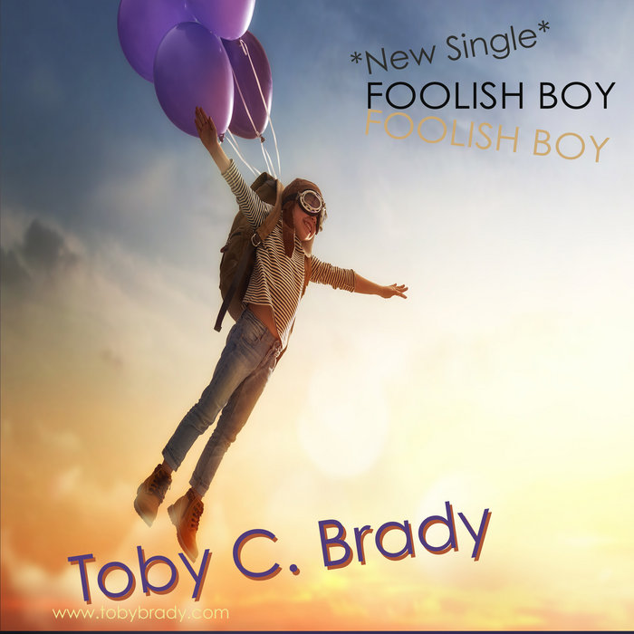 FOOLISH BOY | Toby C Brady