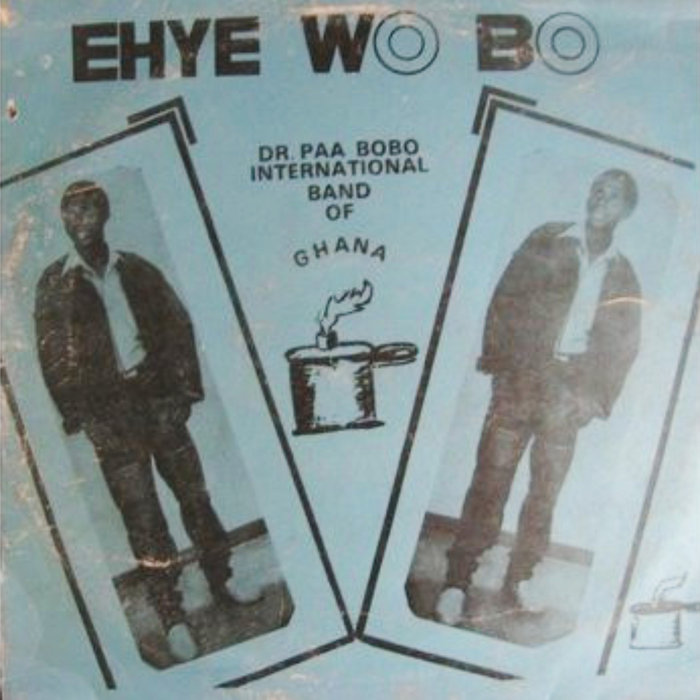 Dr. Paa Bobo International Band Of Ghana – Ehye Wo Bo | Afrosunny Records