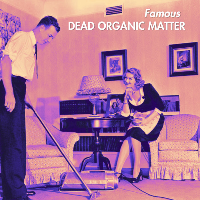 Dead Organic Matter | Famous
