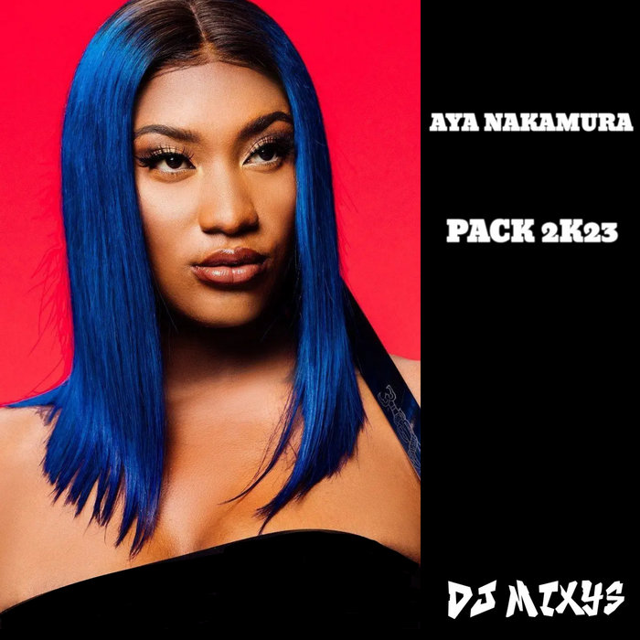 AYA NAKAMURA PACK 2K23 | Dj Mixys