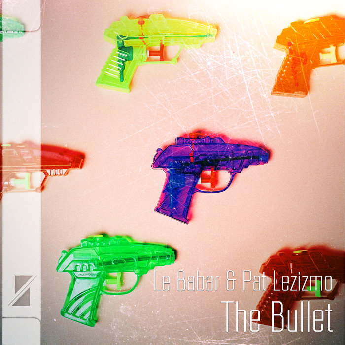 The Bullet | Le Babar & Pat Lezizmo | Muzik & Friendz Records