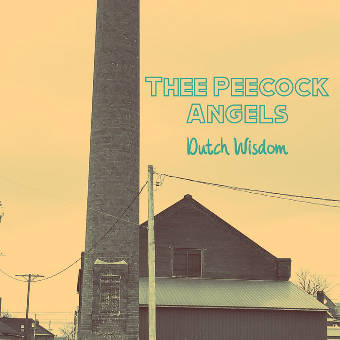 Dutch Wisdom | Thee Peecock Angels