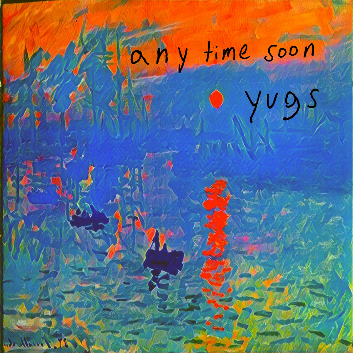any time soon | yugs
