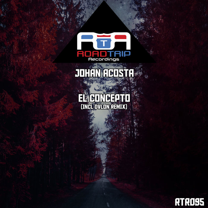 Johan Acosta - El Concepto (RTR095) | Johan Acosta | Road Trip Recordings