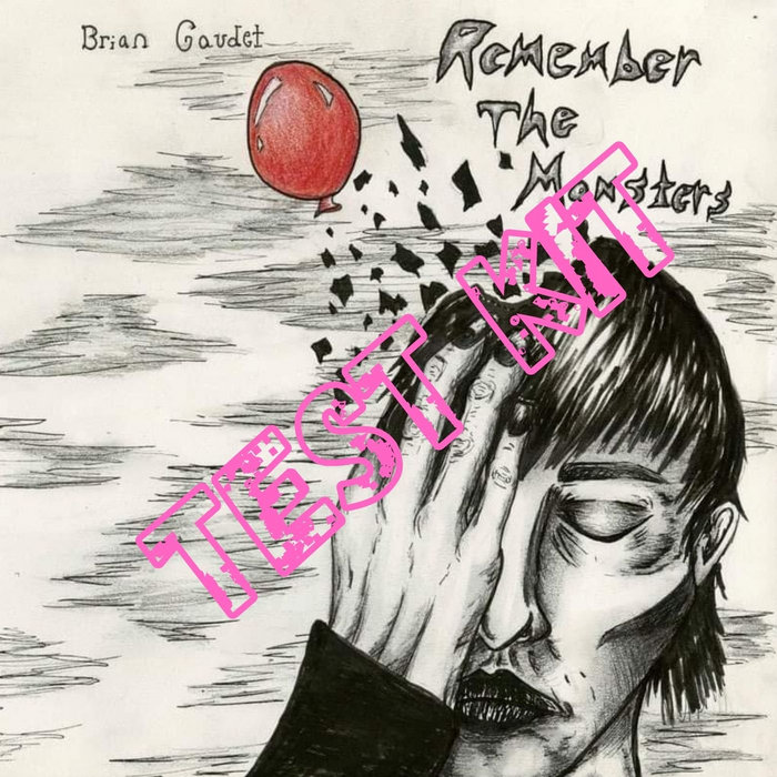 Remember The Monsters (Test Kit) | Brian Gaudet