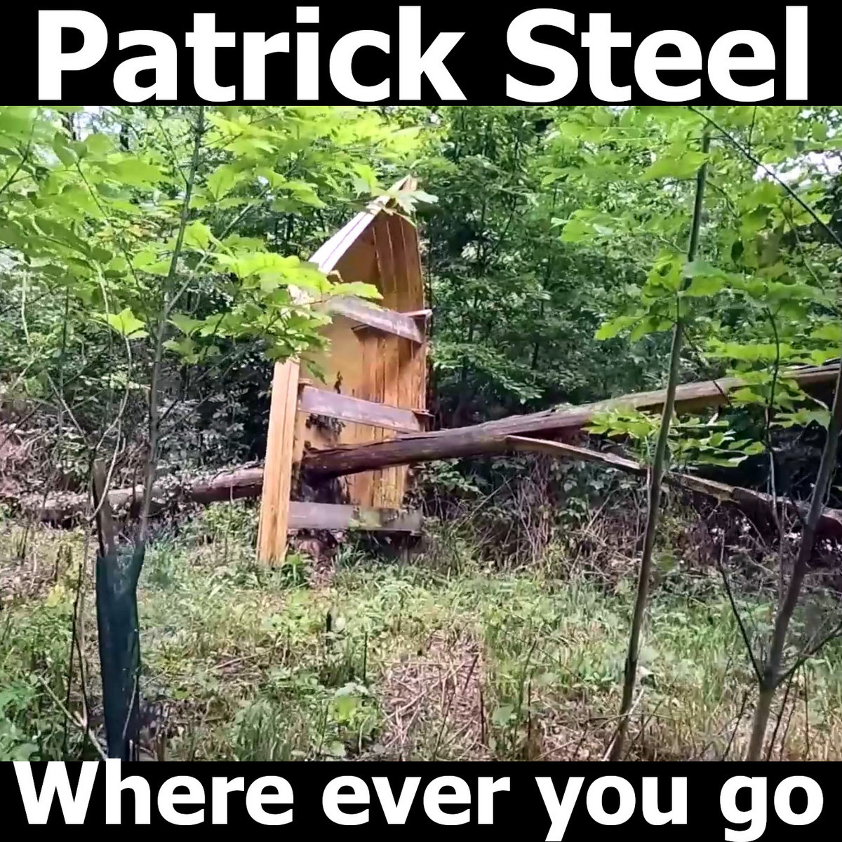 Patrick Steel - Where ever you go | Patrick Steel
