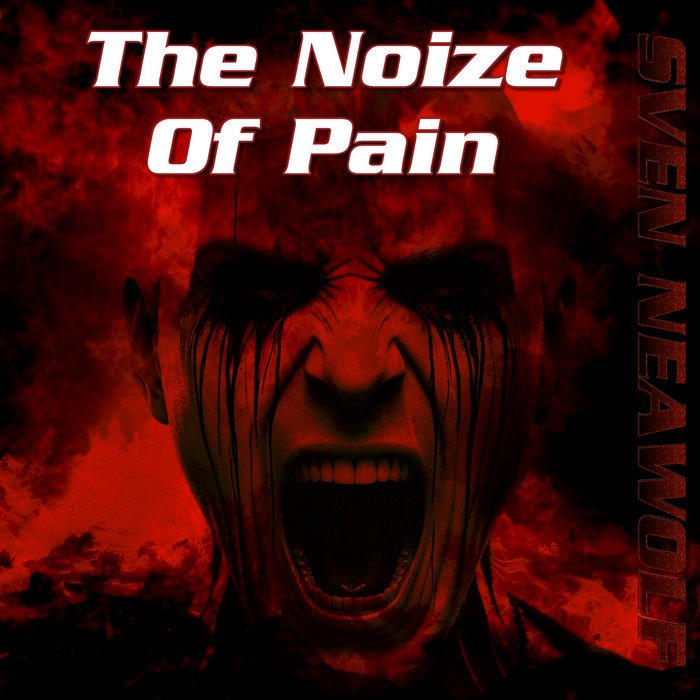 The Noize Of Pain | Sven Neawolf