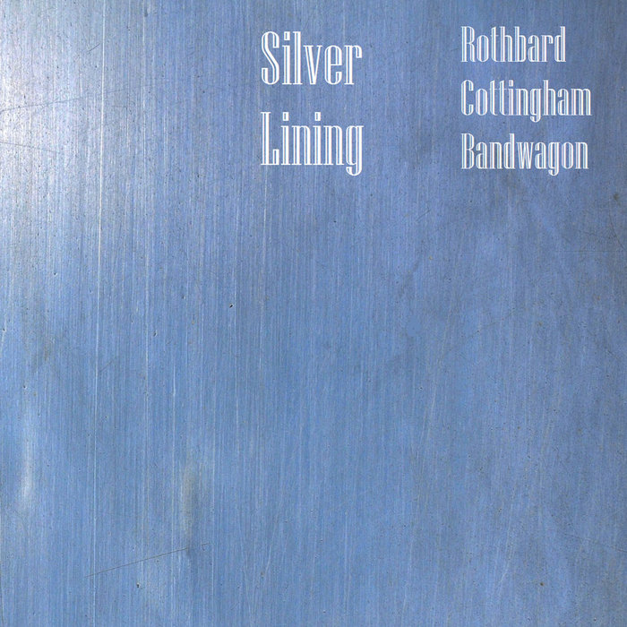 Silver Lining | Rothbard Cottingham Bandwagon | Robert Rothbard