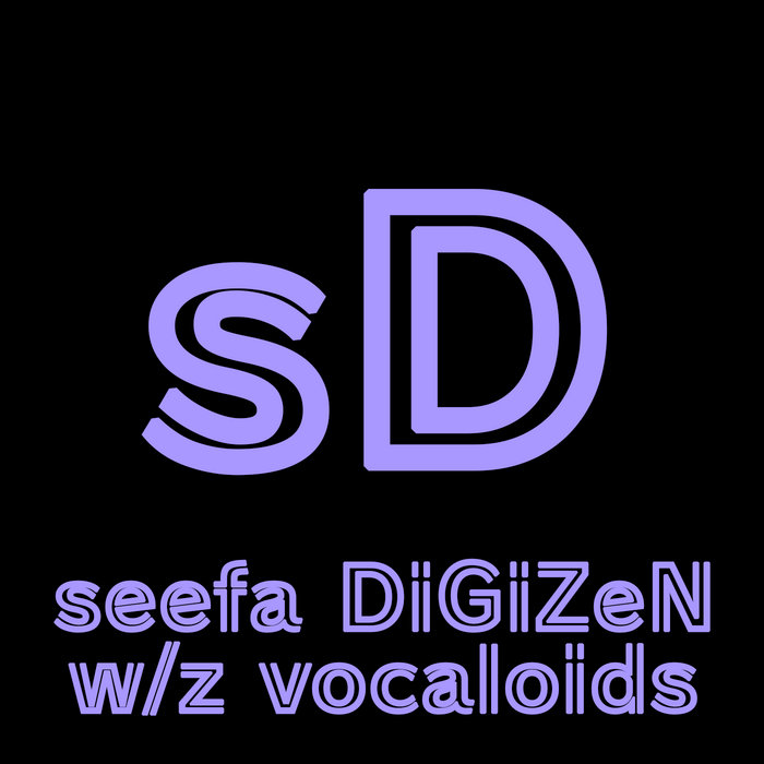 seefa DiGiZeN w/z vocaloids | seefa DiGiZeN | macohime.shion