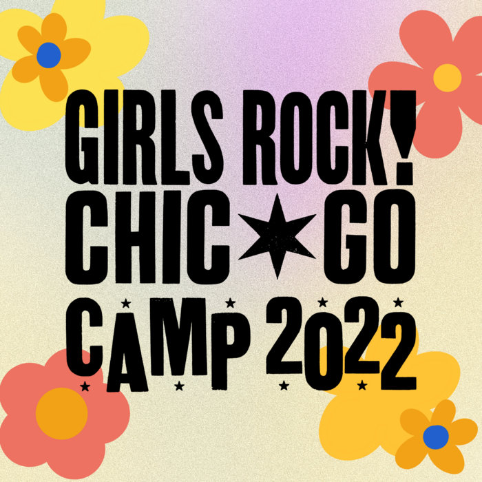 Girls Rock! Chicago Camp 2022 | Girls Rock! Chicago