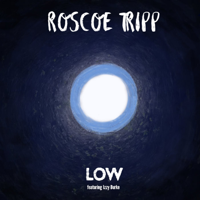 Low [feat. Izzy Burke] | ROSCOE TRIPP