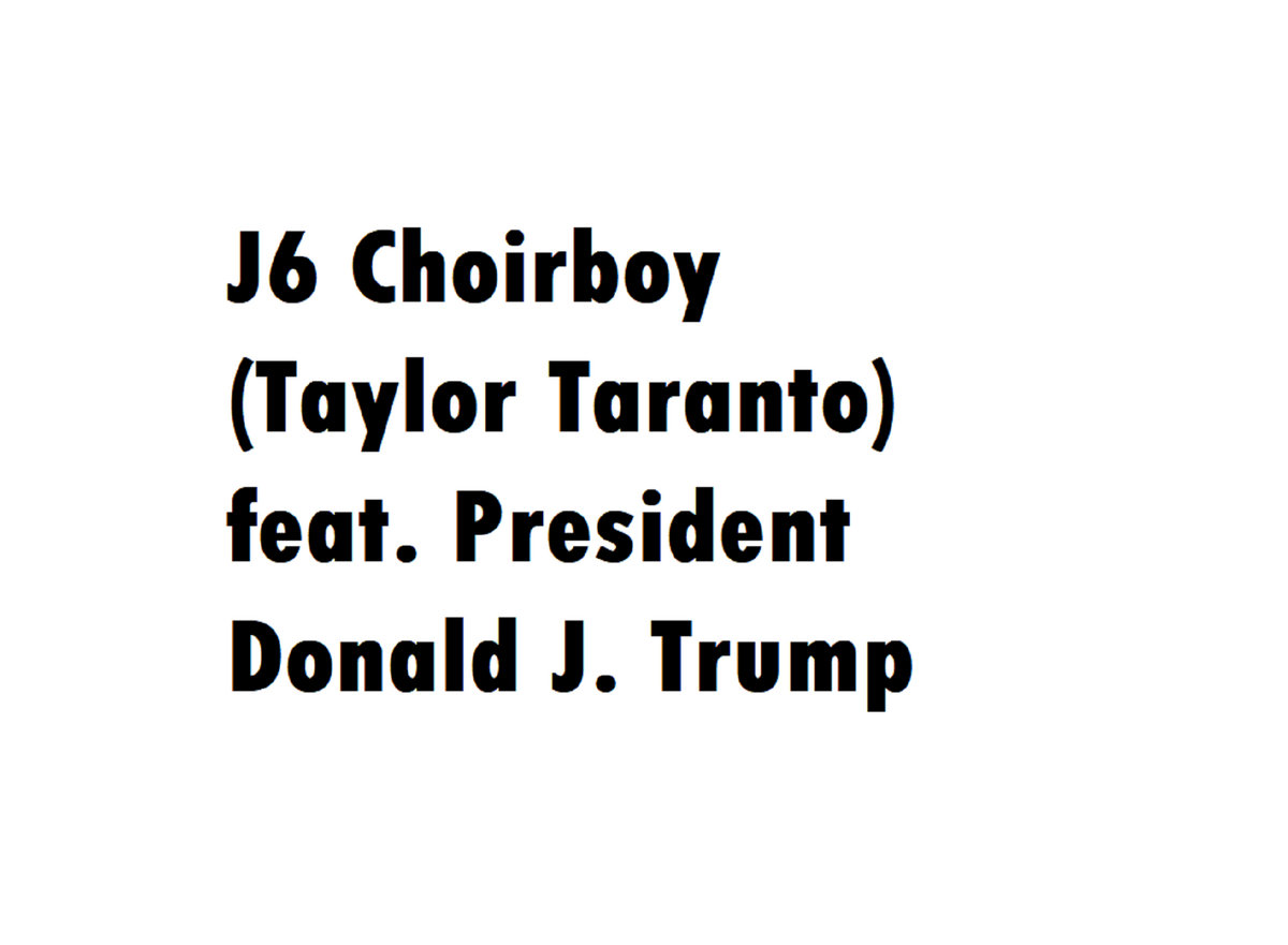 J6 Choirboy (Taylor Taranto) feat. President Donald J. Trump | Taylor ...