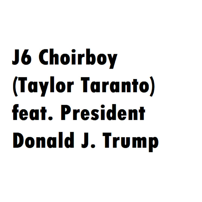 J6 Choirboy (Taylor Taranto) feat. President Donald J. Trump | Taylor ...