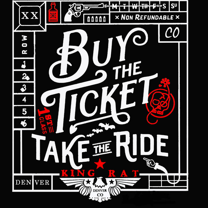 Buy The Ticket Take The Ride | King Rat