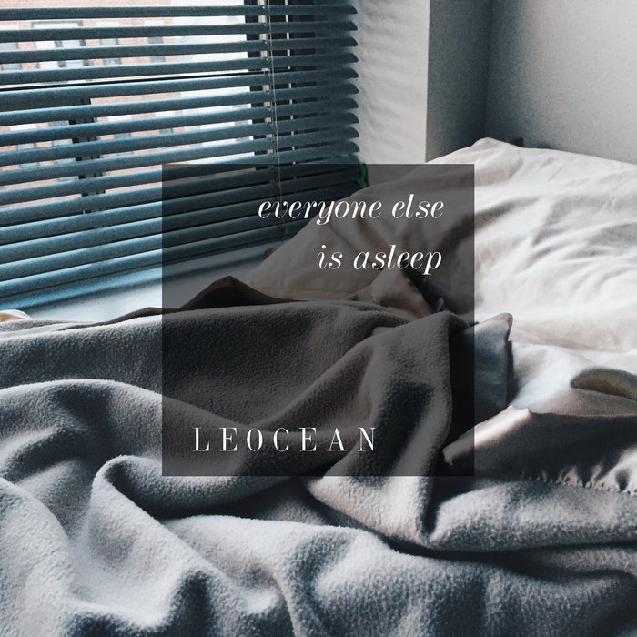 everyone else is asleep | L E O C E A N