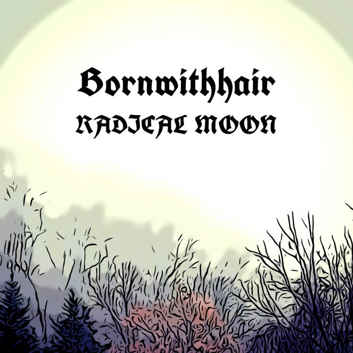 Radical Moon | Bornwithhair