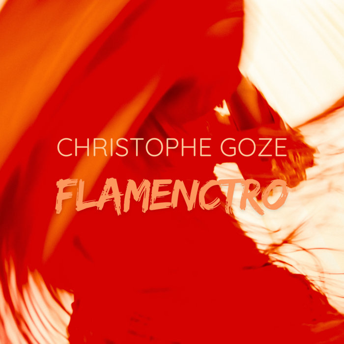 Flamenctro (Extended) | Christophe Goze