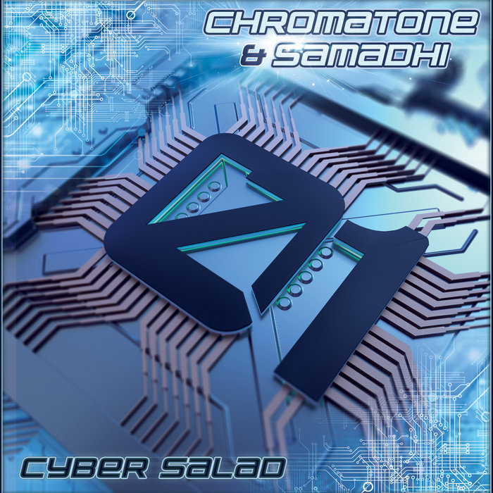 Chromatone & Samadhi Cyber Salad | Chromatone & Samadhi | Zero One Music