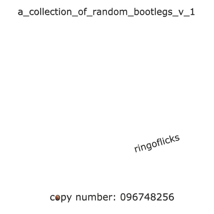 A Collection Of Random Bootlegs V.1 | RingoFlicks