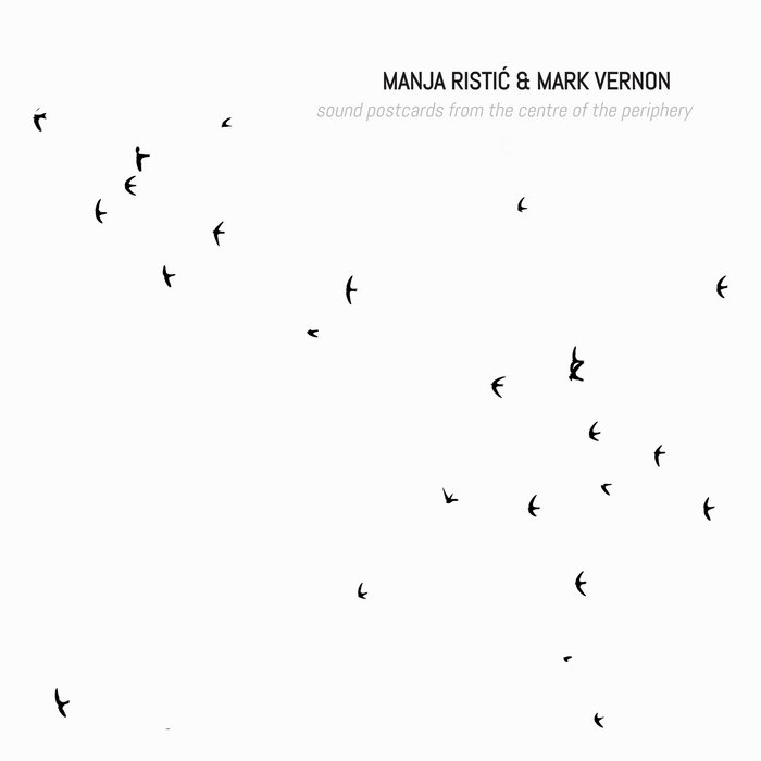 Sound Postcards from the Centre of the Periphery | Manja Ristić & Mark ...