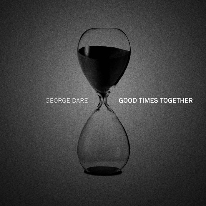 Good Times Together | George Dare