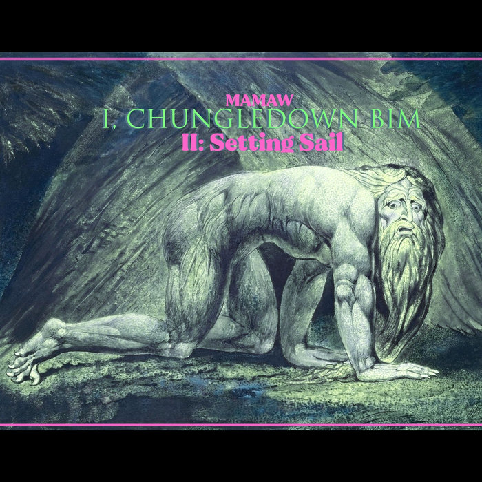 I, Chungledown Bim pt 2: Setting Sail | Mamaw