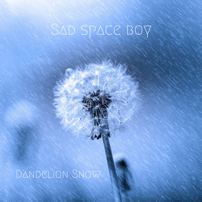 Dandelion Snow | Sad Space Boy