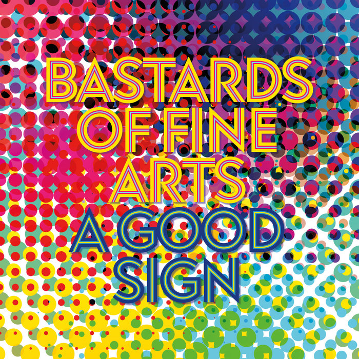 A Good Sign | Bastards Of Fine Arts