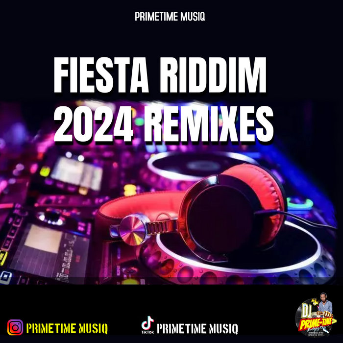 FIESTA RIDDIM 2024 REMIXES | PRIMETIME MUSIQ