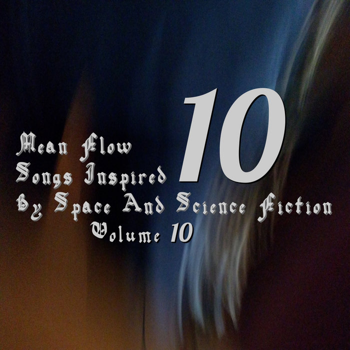 Songs Inspired By Space And Science Fiction Volume 10 | Mean Flow