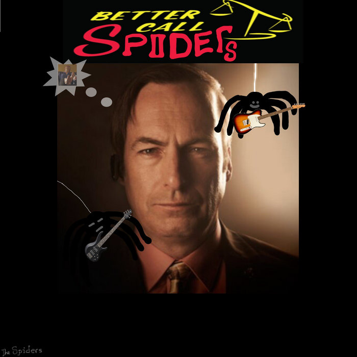 Better Call Spiders | The Spiders