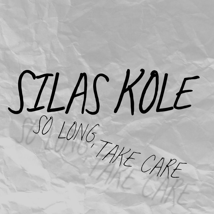 So Long, Take Care | Silas Kole