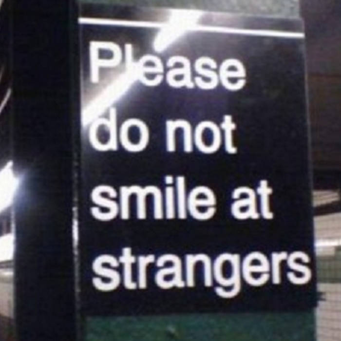 Please Do Not Smile At Strangers | Mary X