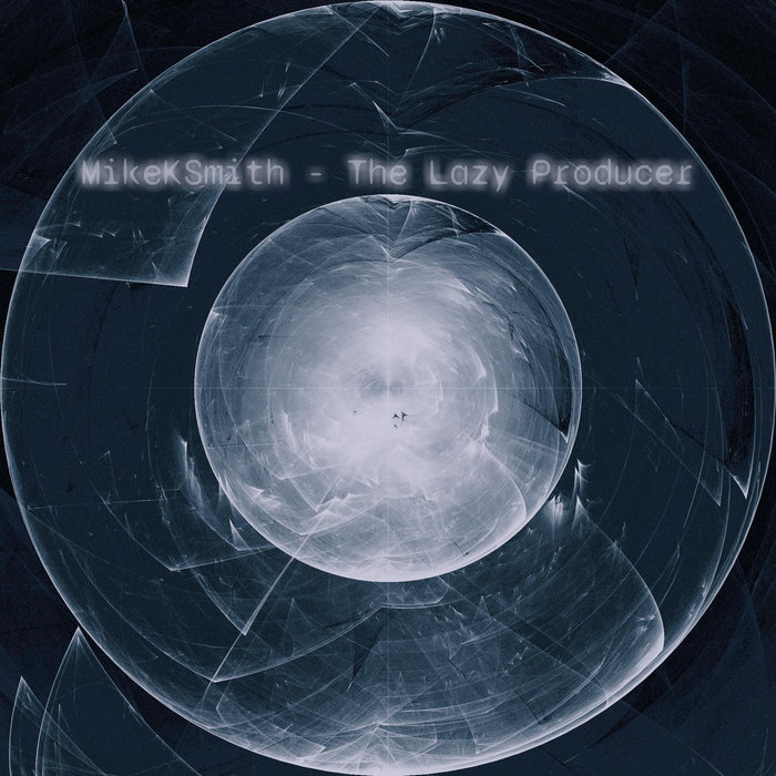 The Lazy Producer | MikeKSmith