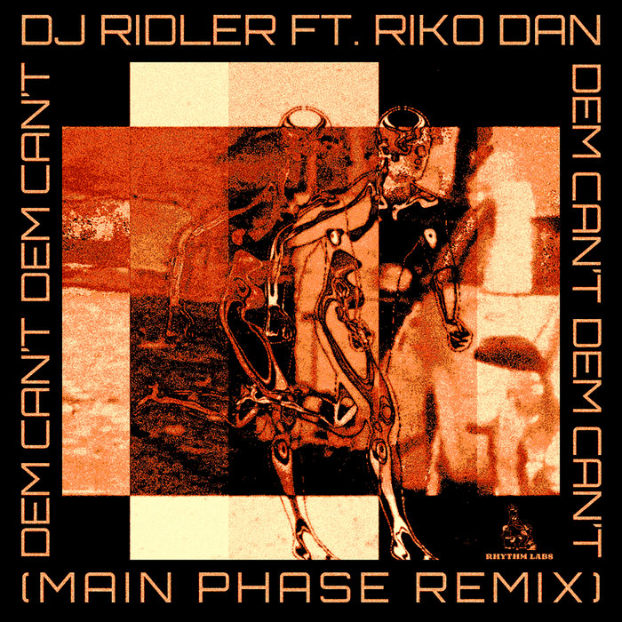 Dem Can't (Main Phase Remix) | Main Phase, DJ Ridler, Riko Dan | Rhythm ...