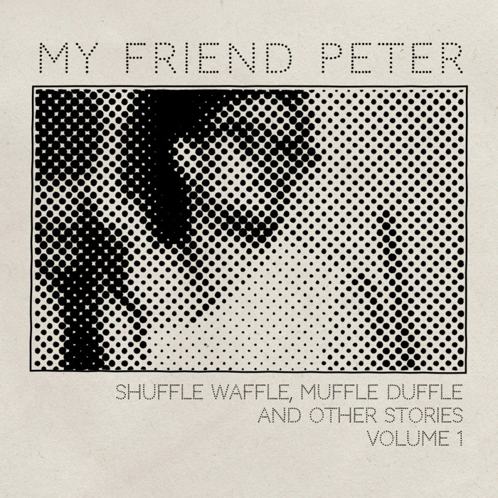 Shuffle Waffle, Muffle Duffle And Other Stories Volume 1 | my Friend Peter