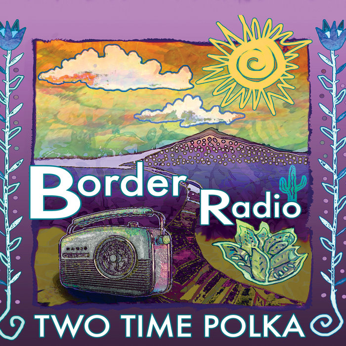 Border Radio | Two Time Polka