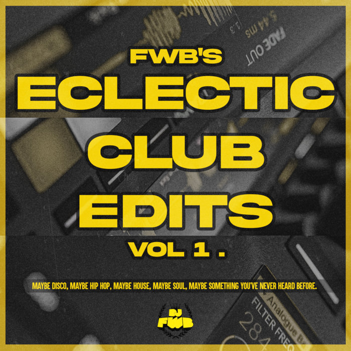 FWB's Eclectic Club Edits Vol 1. | DJ FWB