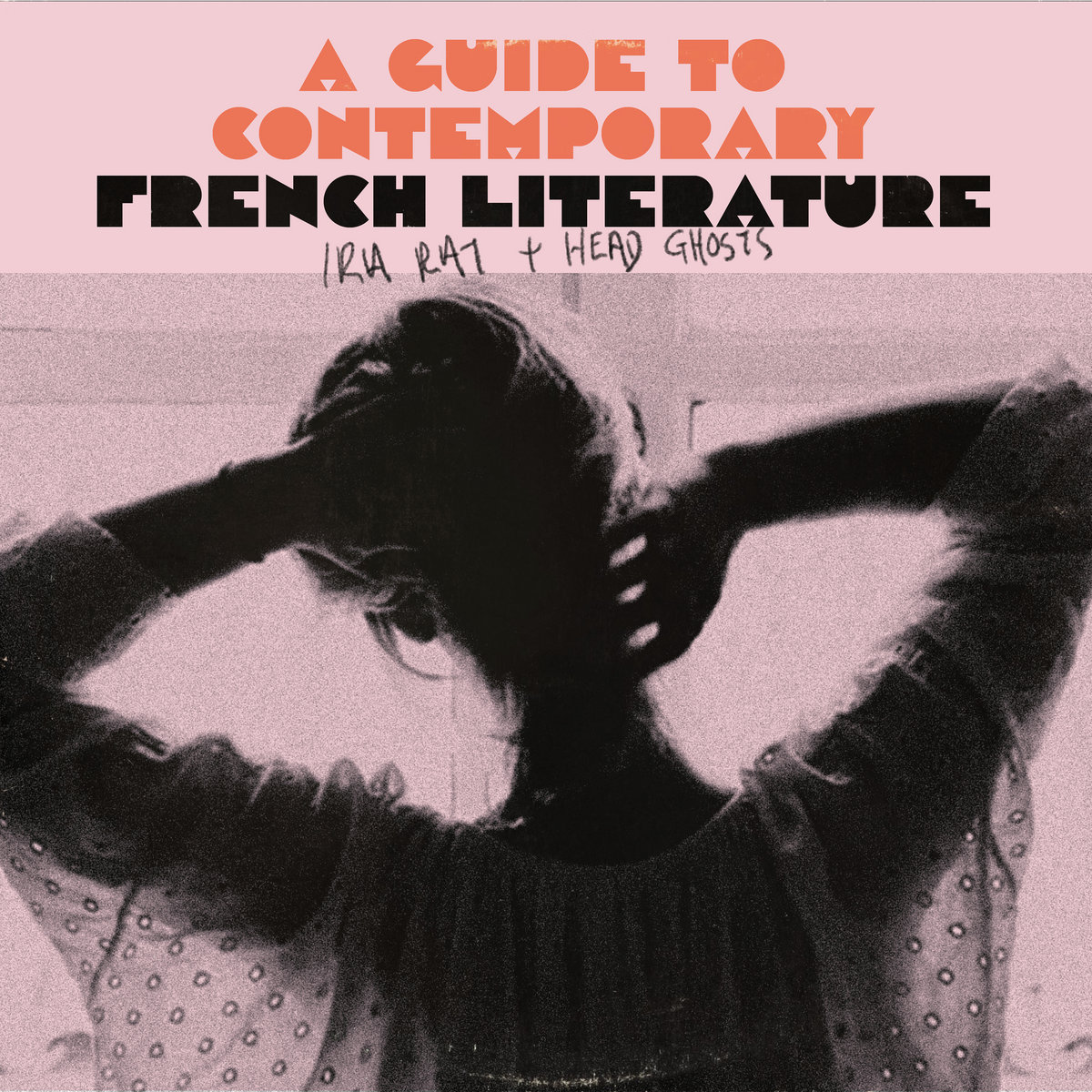 A Guide to Contemporary French Literature | Ira Rat / Head Ghosts ...