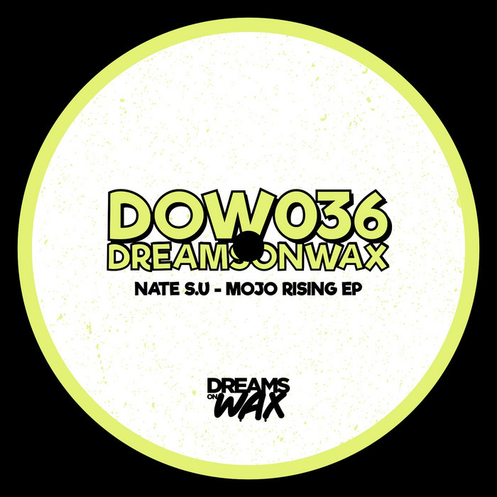 Nate S.U - Mojo Rising EP [DOW036] | Nate S.U | Dreams On Wax Records