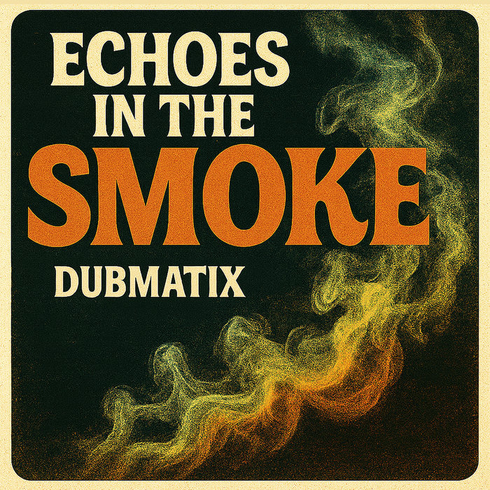 Echoes In The Smoke + Remix Stems | Dubmatix