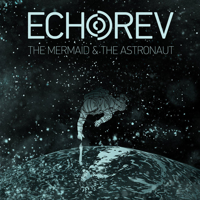 The Mermaid & The Astronaut - EP | ECHOREV