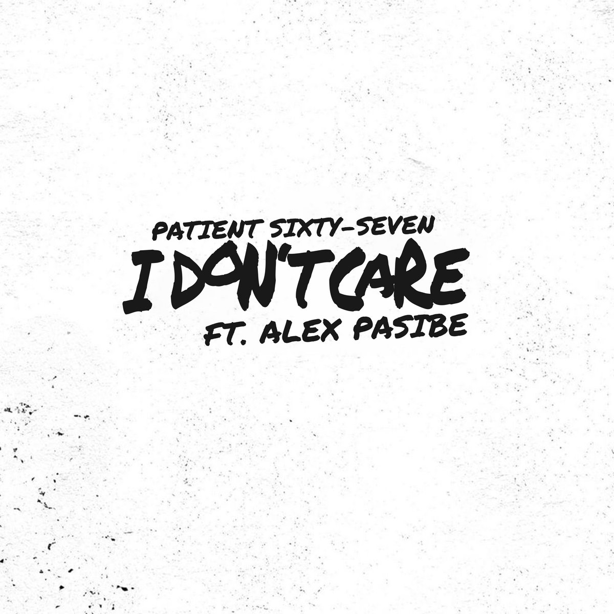 I Don't Care (feat. Alex Pasibe) [Cover] | Patient Sixty-Seven