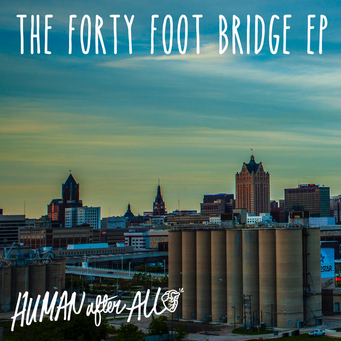 The Forty Foot Bridge EP | Human After All