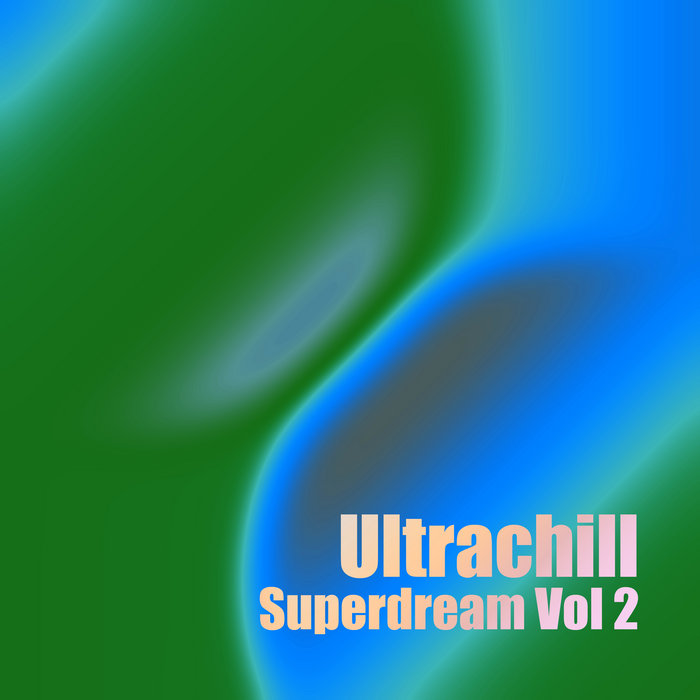 Superdream, Vol. 2 | Ultrachill