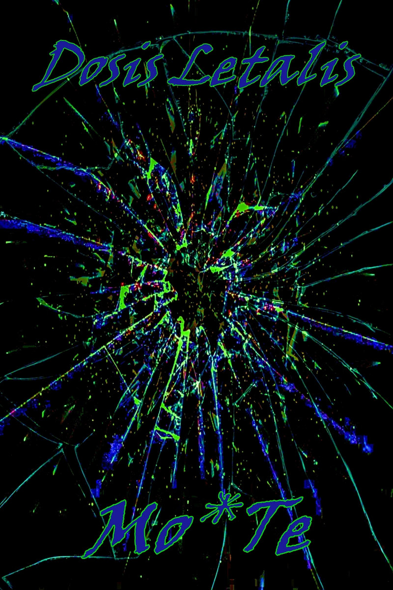 Dosis Letalis // Mo*Te | Dosis Letalis